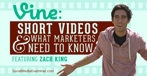 Vine: Short Videos and What Marketers Need to Know : Social Media Examiner