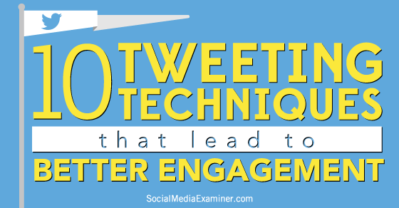 10 Twitter Tactics to Increase Your Engagement : Social Media Examiner