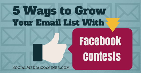 5 Ways to Grow Your Email List With Facebook Contests : Social Media ...