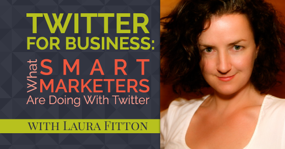 Twitter for Business: What Smart Marketers Are Doing With Twitter ...