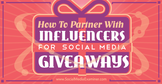 How to Partner With Influencers for Social Media Giveaways : Social ...
