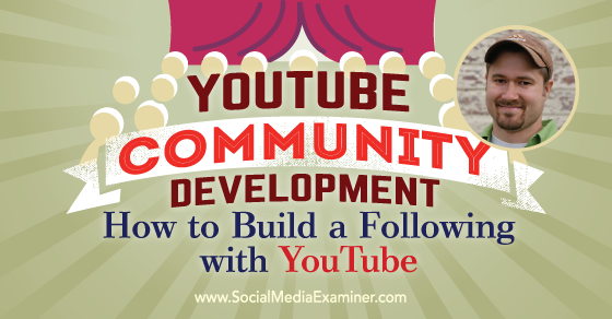 YouTube Community Development: How to Build a Following With YouTube ...