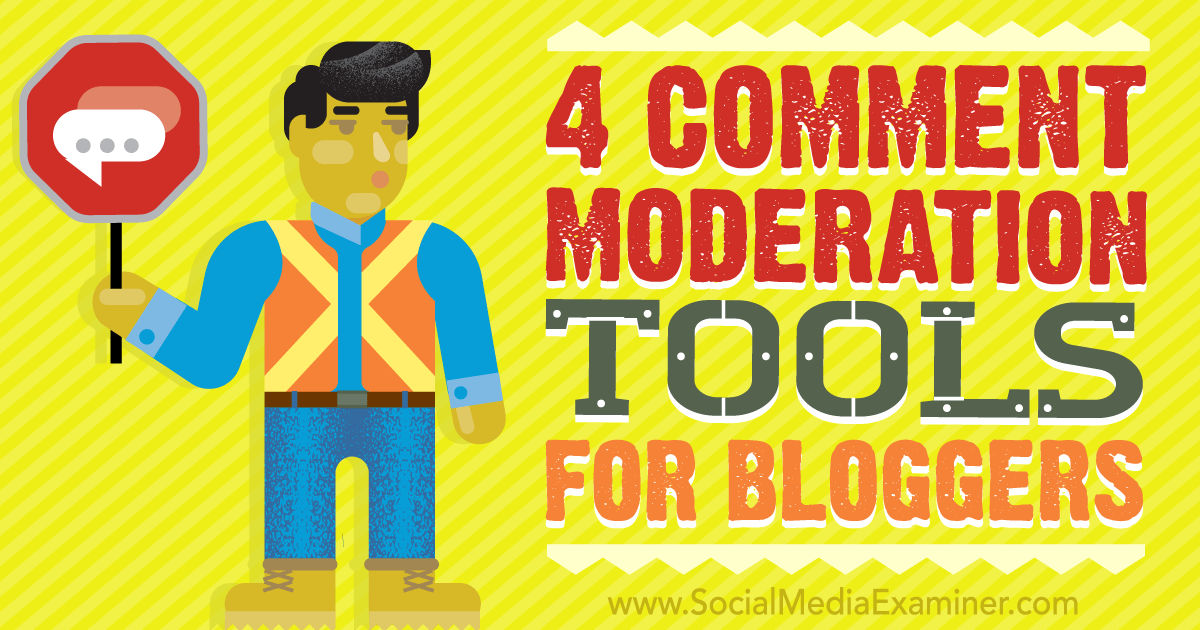 4 Comment Moderation Tools for Bloggers : Social Media Examiner