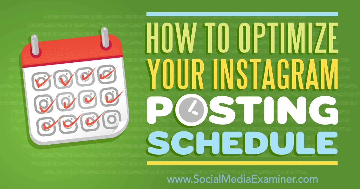 How to Optimize Your Instagram Posting Schedule : Social Media Examiner
