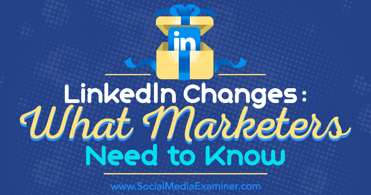 LinkedIn Changes: What Marketers Need to Know | brandknewmag:Actionable ...