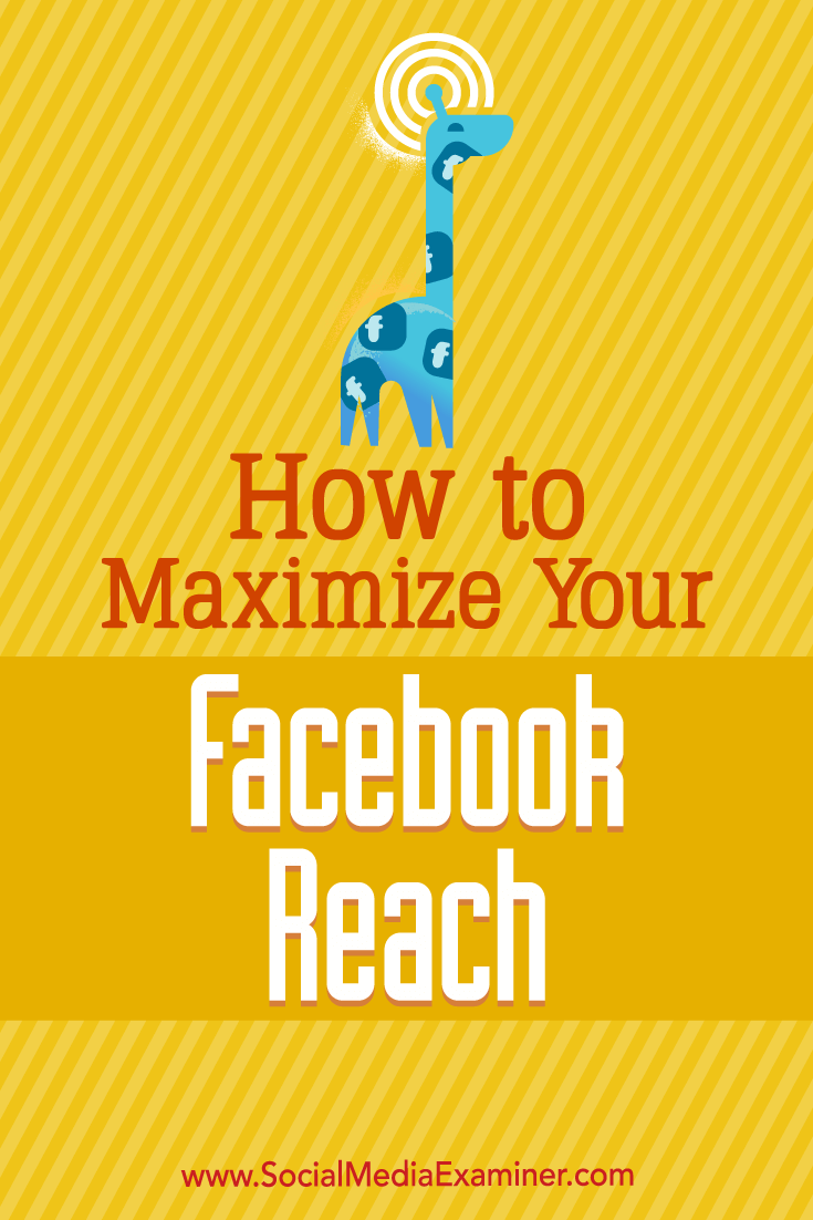 How to Maximize Your Facebook Reach : Social Media Examiner How to Maximize Your Facebook Reach : Social Media Examiner