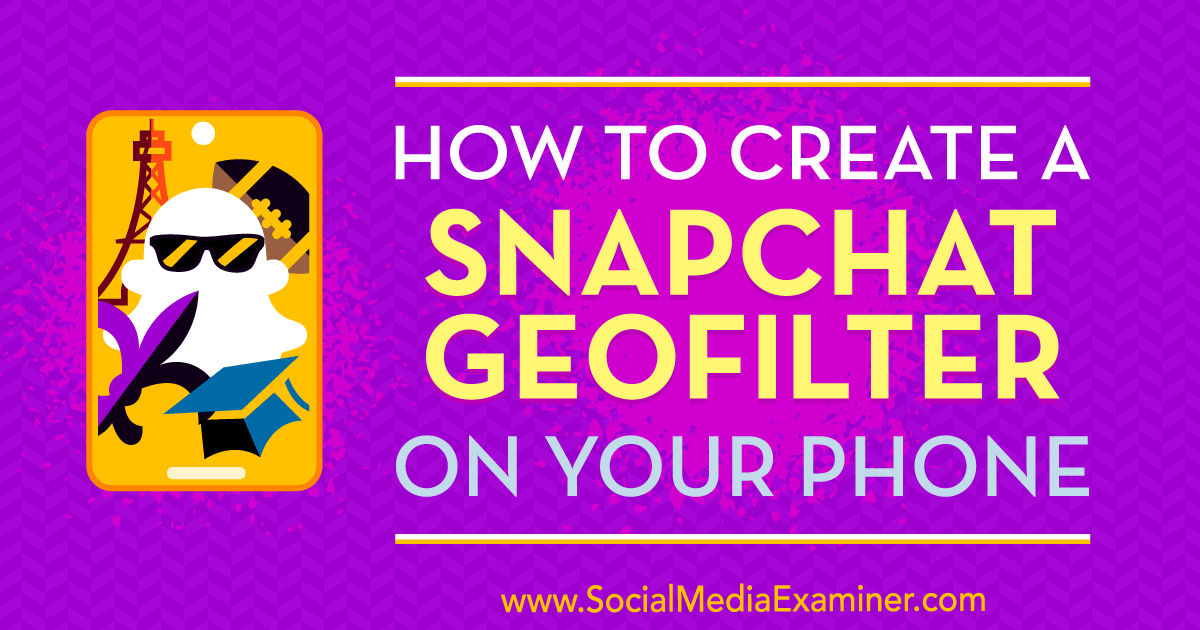 How to Create a Snapchat Geofilter on Your Phone - Ask the Egghead, Inc.