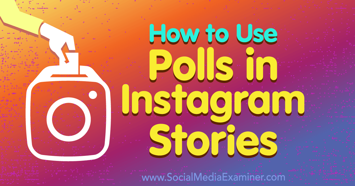 How to Use Polls in Instagram Stories : Social Media Examiner