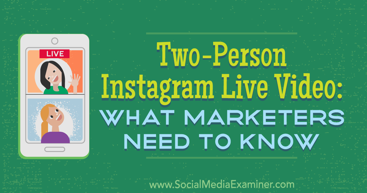 Two-Person Instagram Live Video: What Marketers Need to Know – SM4LG
