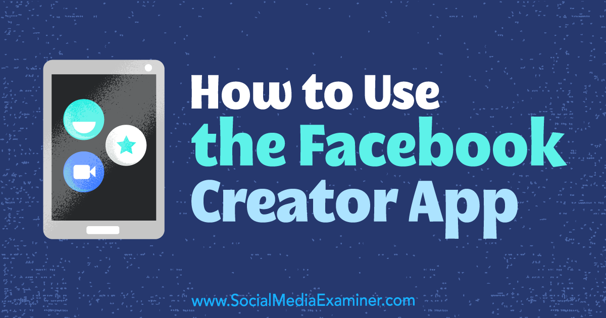 How to Use the Facebook Creator App - SageShark