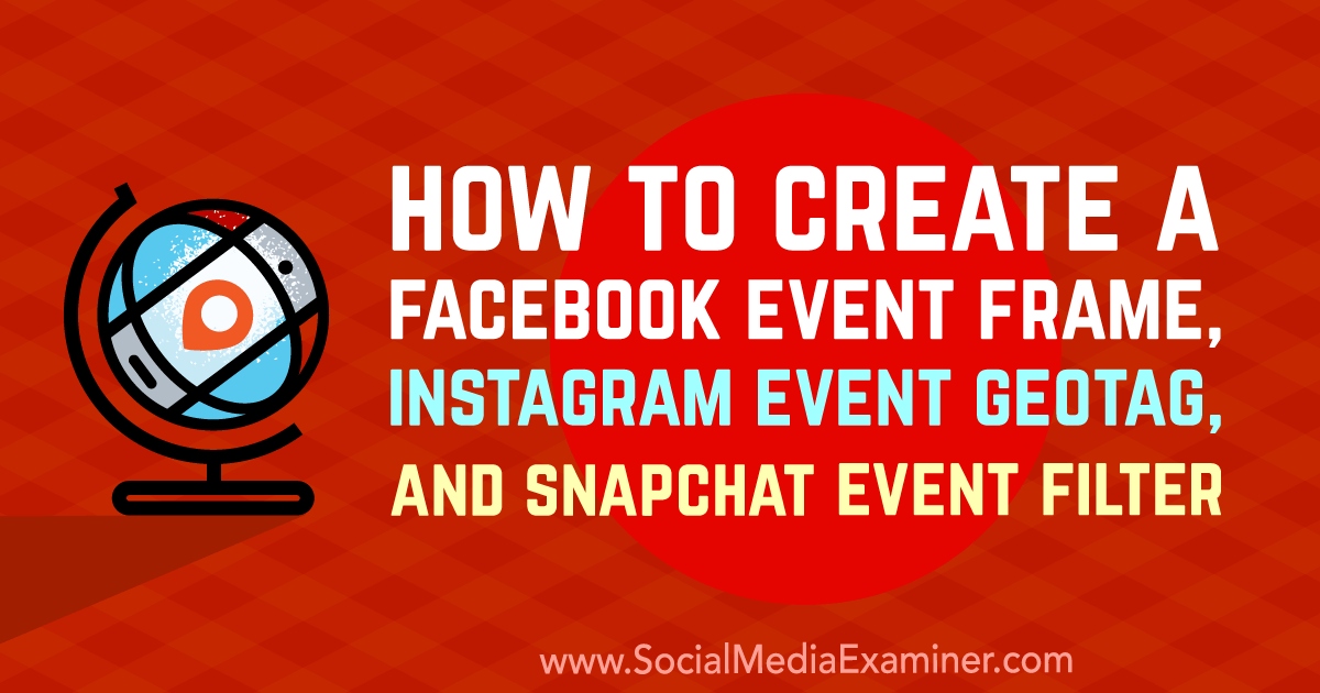 How to Create a Facebook Event Frame, Instagram Event Geotag, and ...