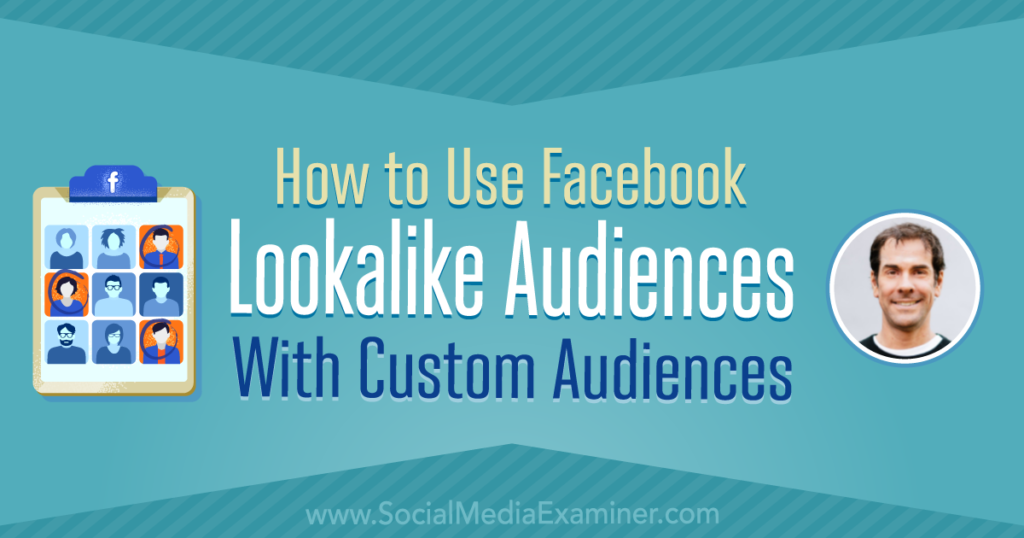 How to Use Facebook Lookalike Audiences With Custom Audiences