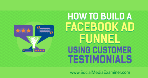 How to Build a Facebook Ad Funnel Using Customer Testimonials - Ask the ...