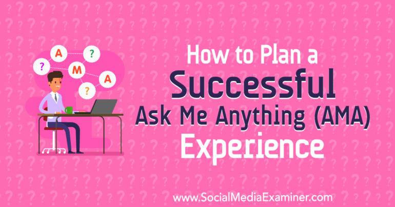 How to Plan a Successful Ask Me Anything (AMA) Experience | Cristian A ...