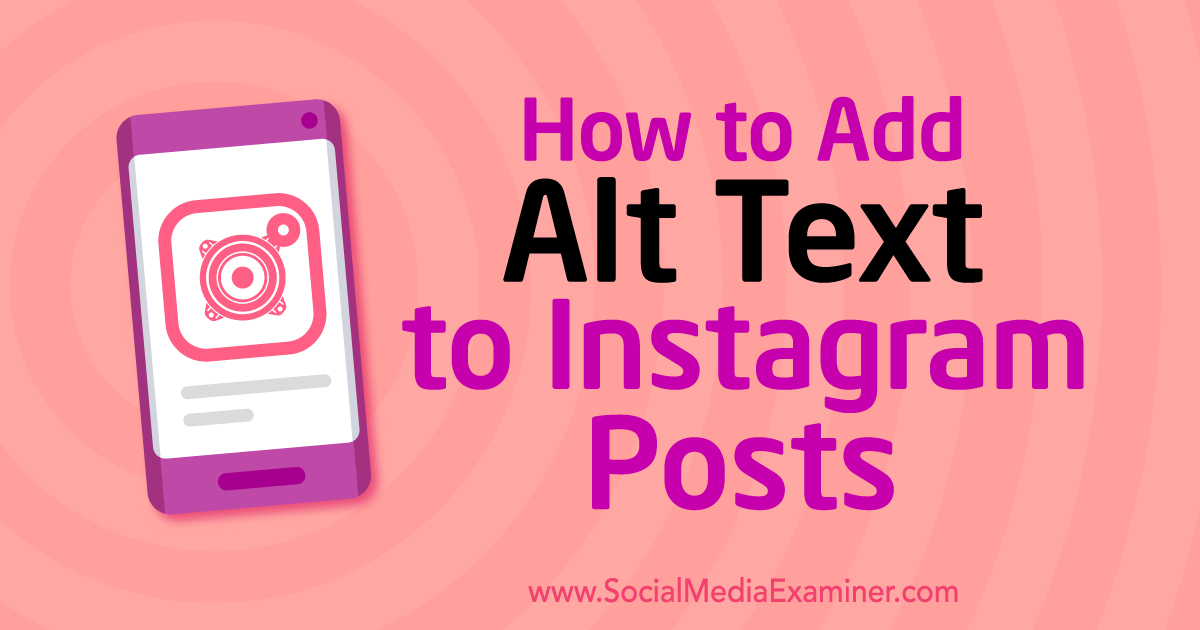 How To Add Alt Text To Instagram Posts Social Media Examiner