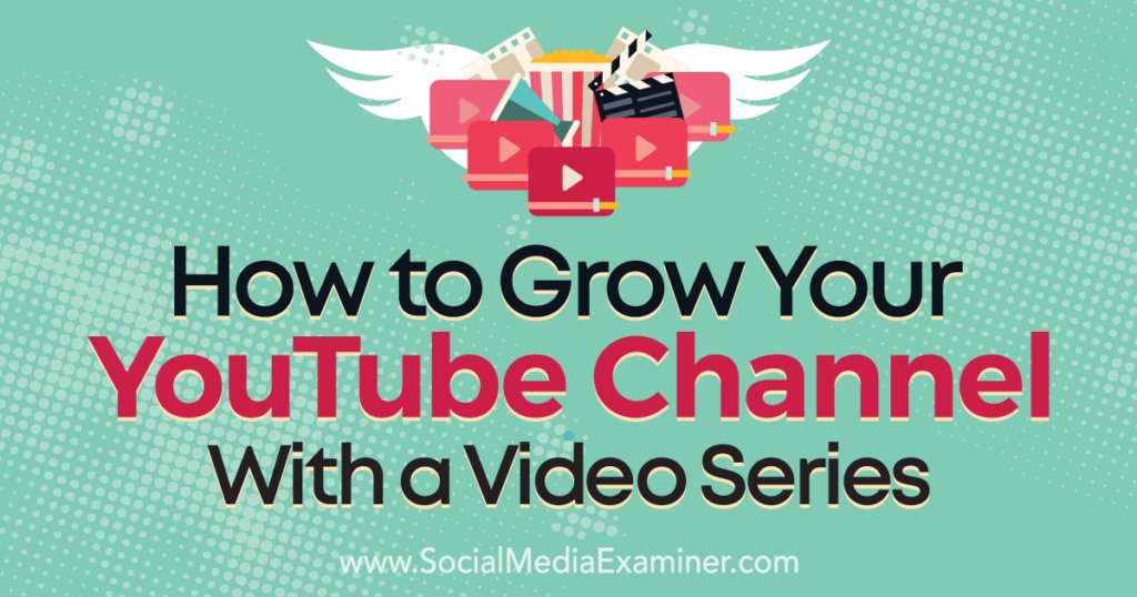 How to Grow Your YouTube Channel With a Video Series | Cristian A. De Nardo