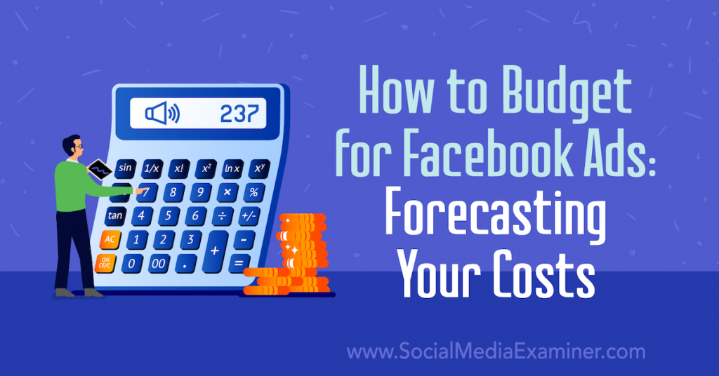 How to Budget for Facebook Ads: Forecasting Your Costs – Ice Lounge Media