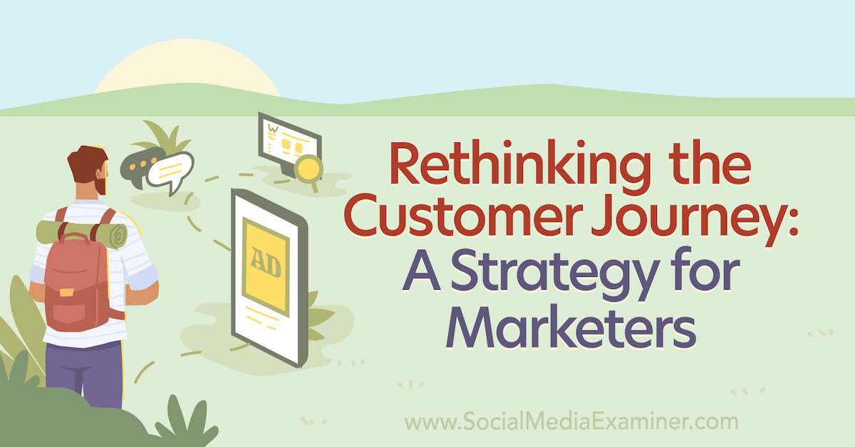 Rethinking the Customer Journey: A Strategy for Marketers : Social ...