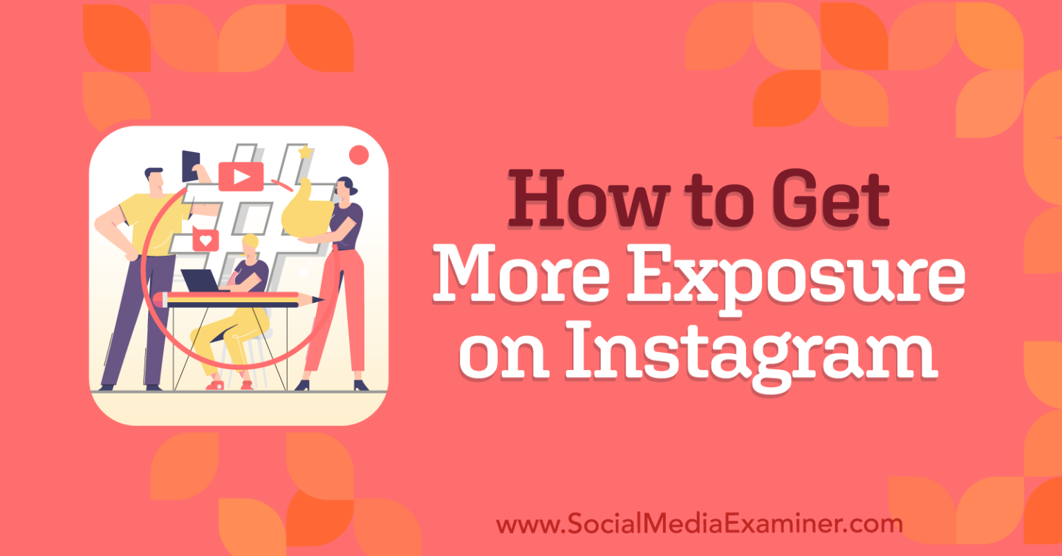 How to Get More Exposure on Instagram : Social Media Examiner