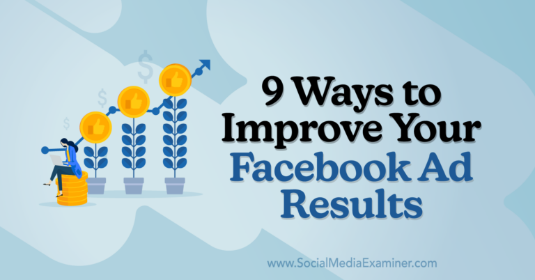 9 Ways to Improve Your Facebook Ad Results : Social Media Examiner
