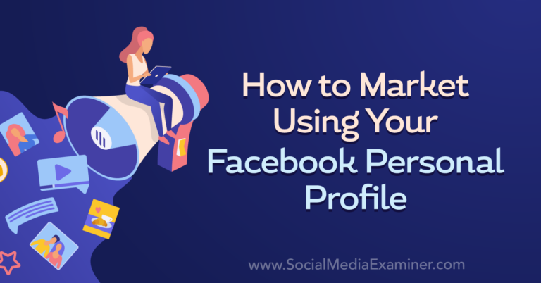 How to Market Using Your Facebook Personal Profile : Social Media Examiner