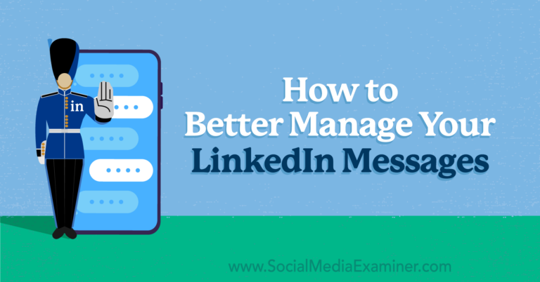 How to Better Manage Your LinkedIn Messages : Social Media Examiner