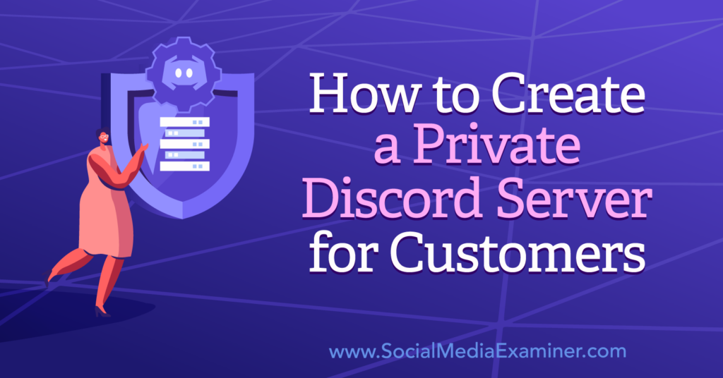 How to Create a Private Discord Server for Customers : Social Media ...