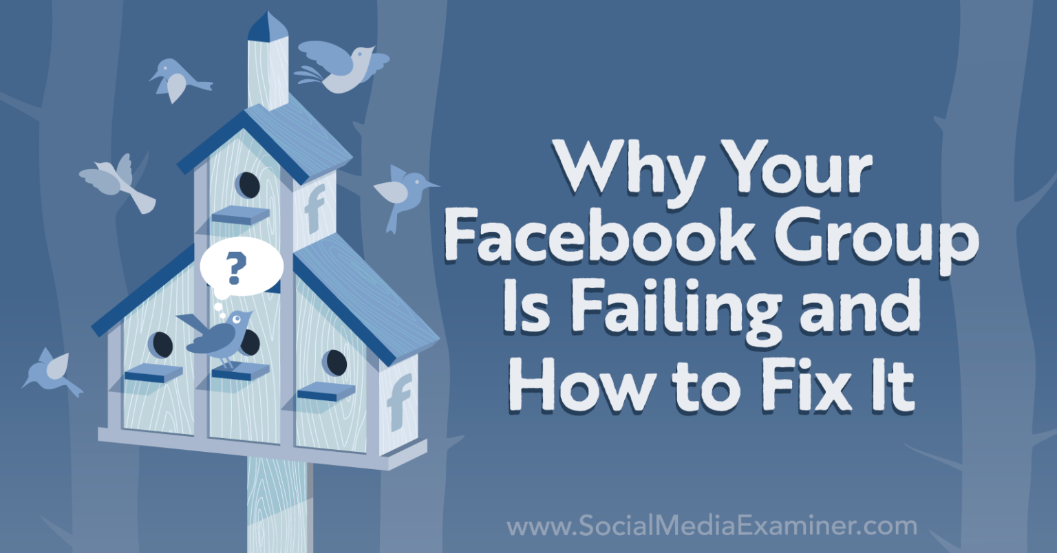 Why Your Facebook Group Is Failing and How to Fix It : Social Media ...