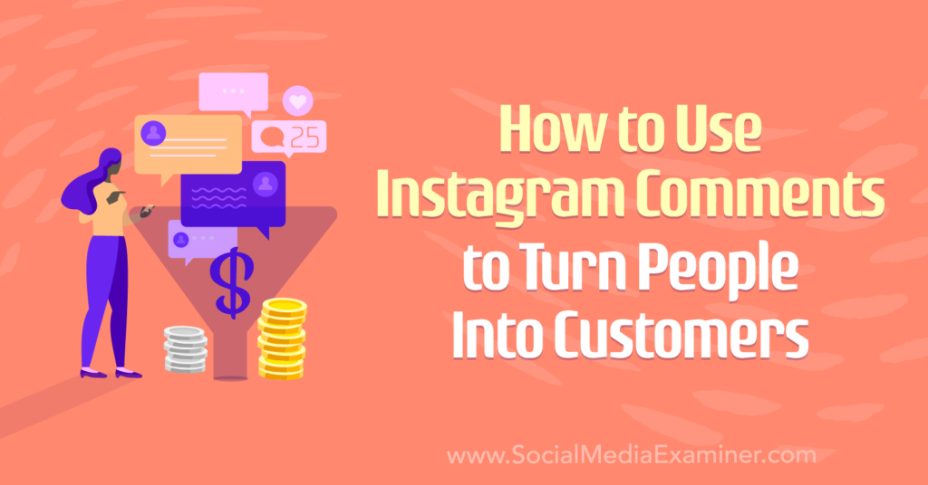 How to Use Instagram Comments to Turn People Into Customers : Social ...