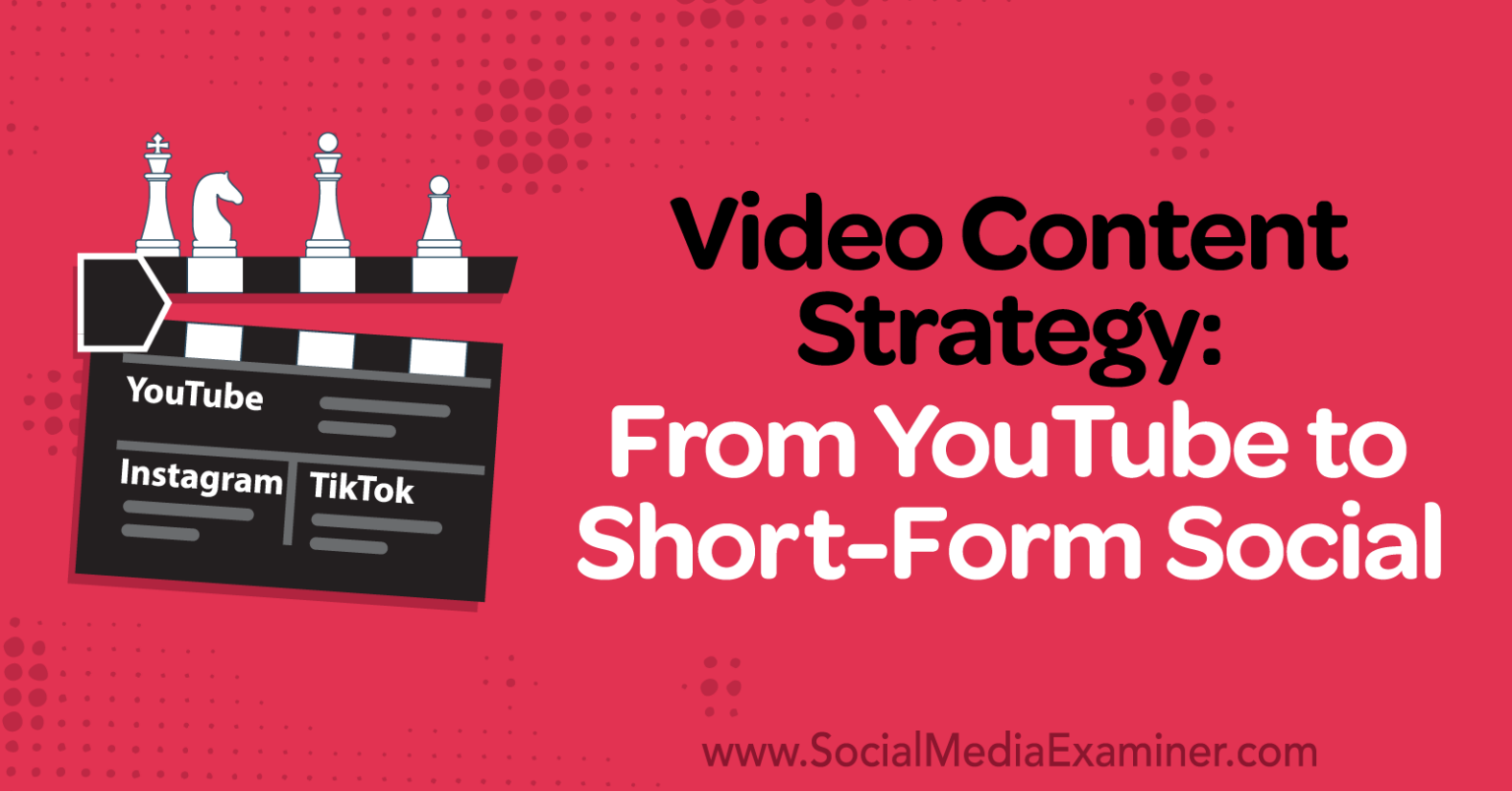Video Content Strategy: From YouTube to Short-Form Social : Social ...