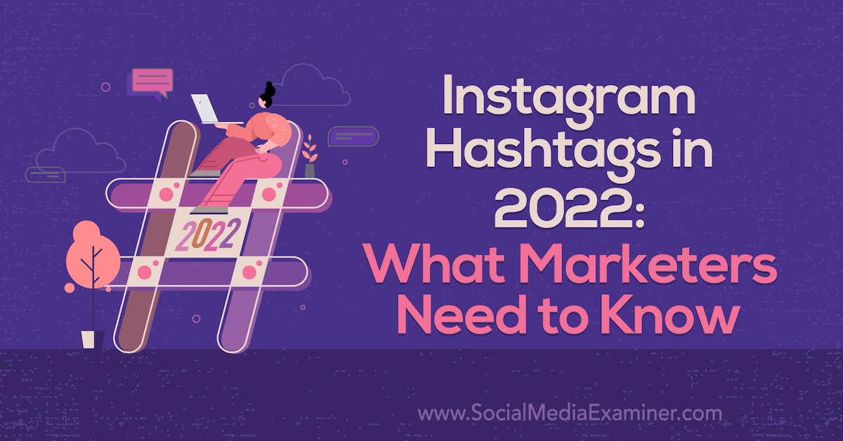Instagram Hashtags in 2022: What Marketers Need to Know : Social Media ...