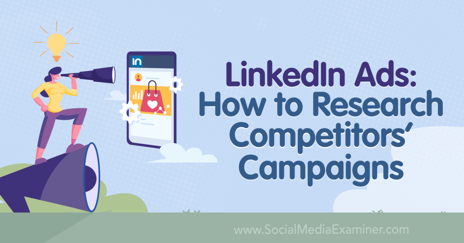 LinkedIn Ads: How to Research Competitors’ Campaigns : Social Media ...