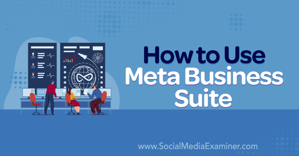 How to Use Meta Business Suite : Social Media Examiner