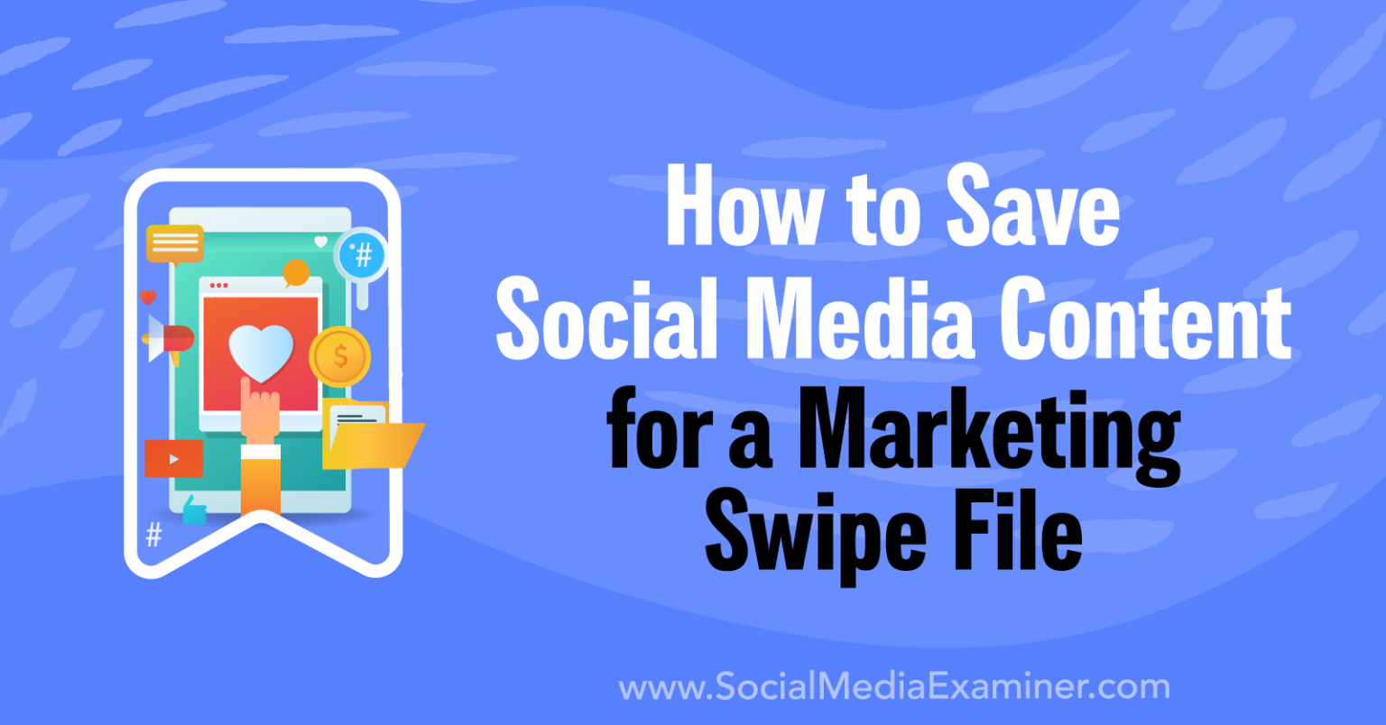 How to Save Social Media Content for a Marketing Swipe File : Social ...