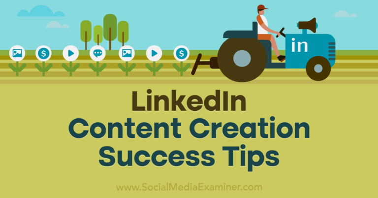 LinkedIn Content Creation Success Tips : Social Media Examiner