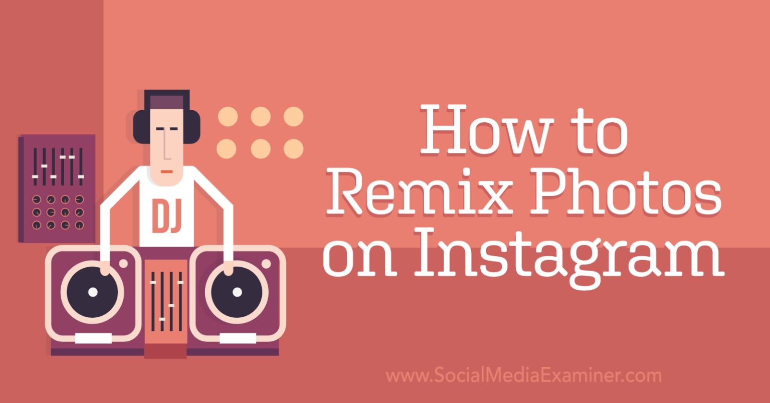How to Remix Photos on Instagram : Social Media Examiner