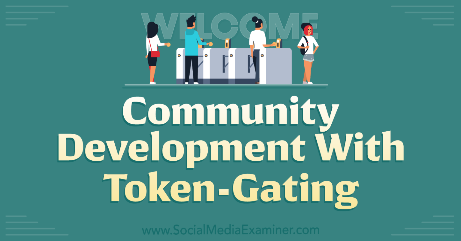 Community Development With Token-Gating : Social Media Examiner