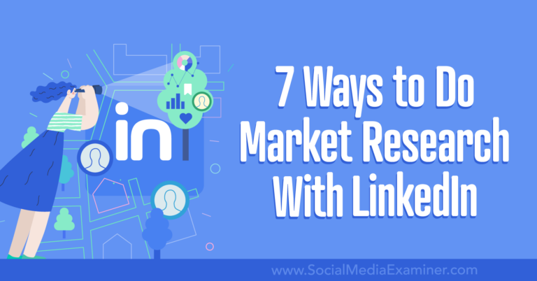 7 Ways to Do Market Research With LinkedIn : Social Media Examiner