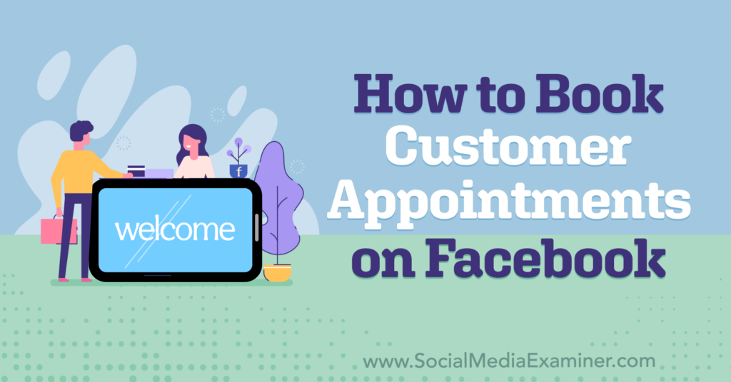 How to Book Customer Appointments on Facebook : Social Media Examiner