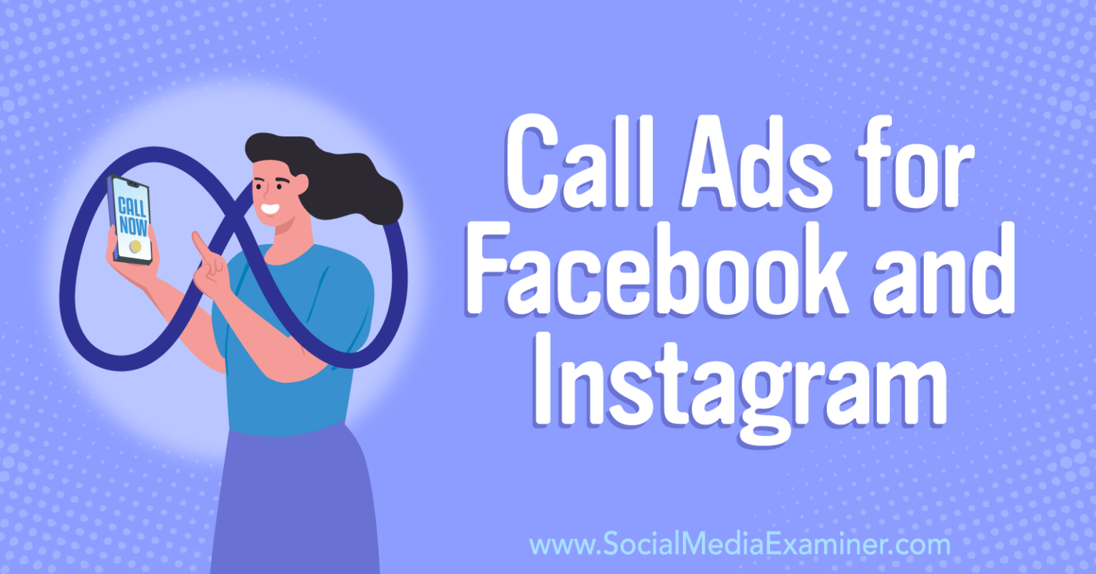 How to Get Customers to Call You: Call Ads for Facebook and Instagram ...