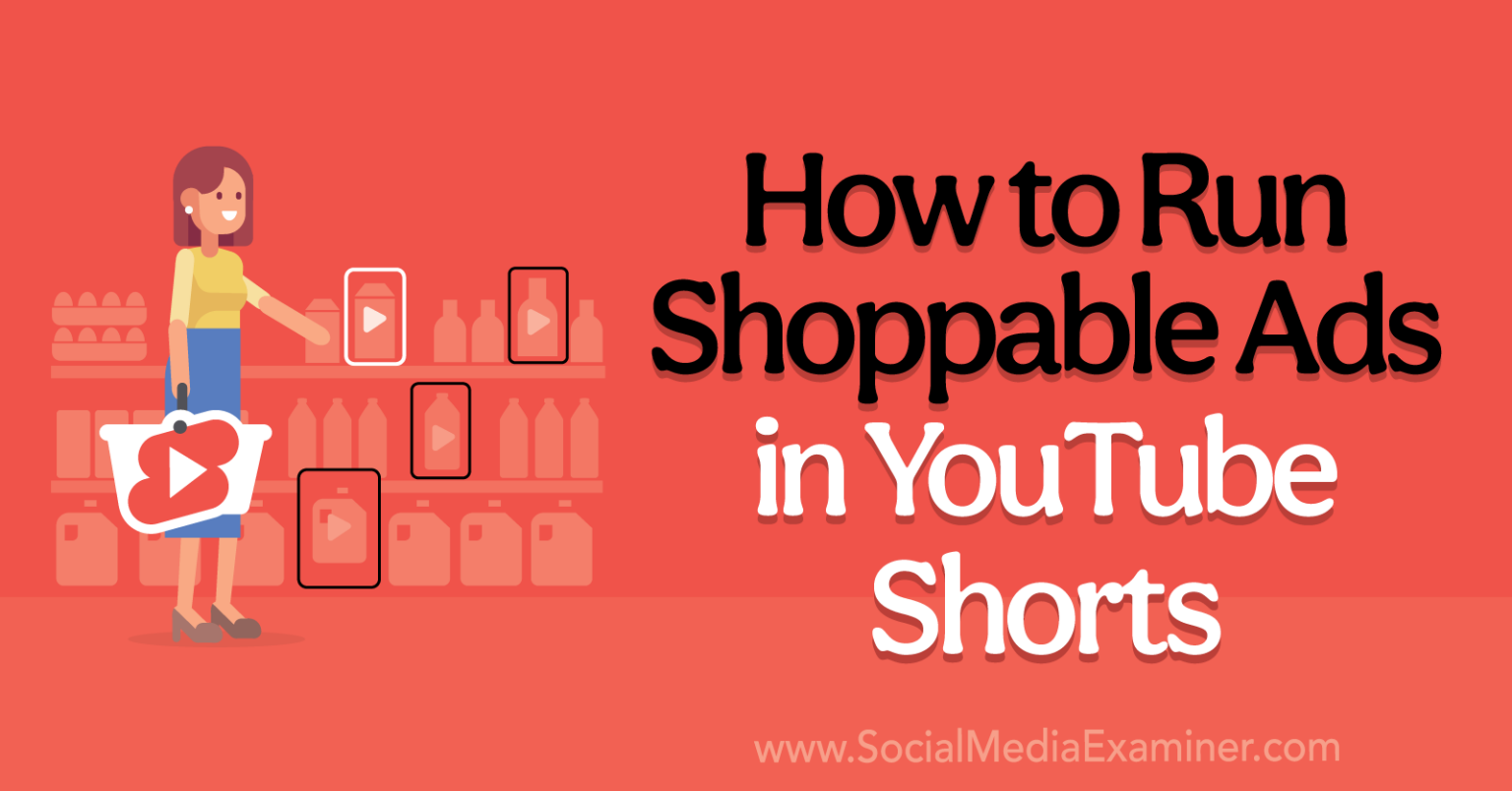How to Run Shoppable Ads in YouTube Shorts : Social Media Examiner