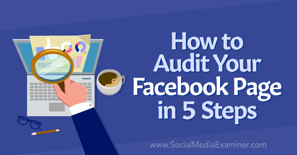 How to Audit Your Facebook Page in 5 Steps : Social Media Examiner