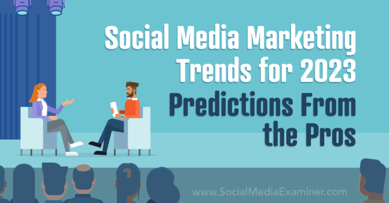 Social Media Marketing Trends for 2023: Predictions From the Pros ...