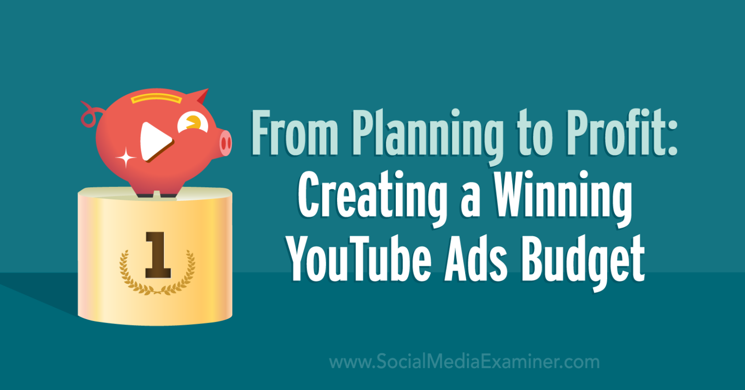 From Planning to Profit: Creating a Winning YouTube Ads Budget : Social ...