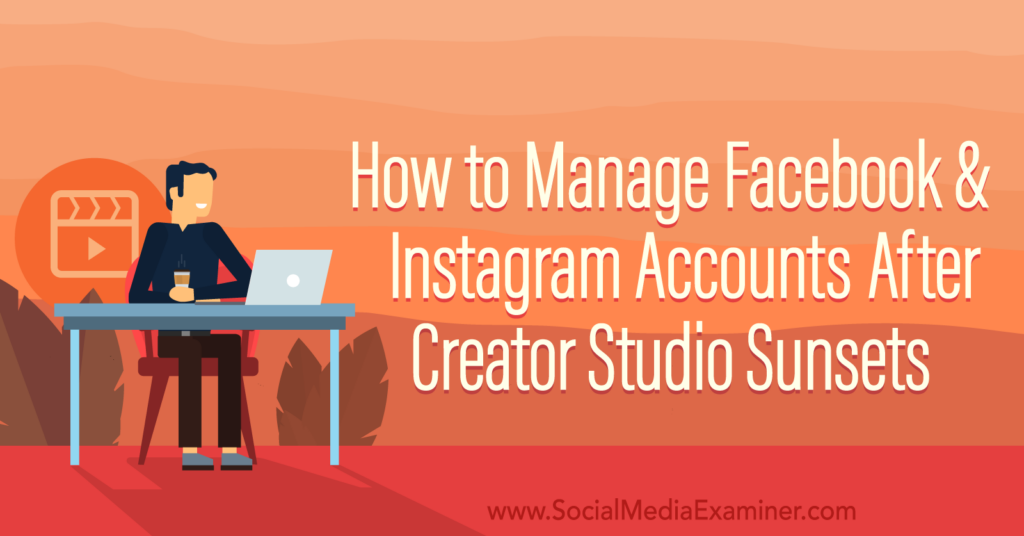How to Manage Facebook and Instagram Accounts After Creator Studio ...