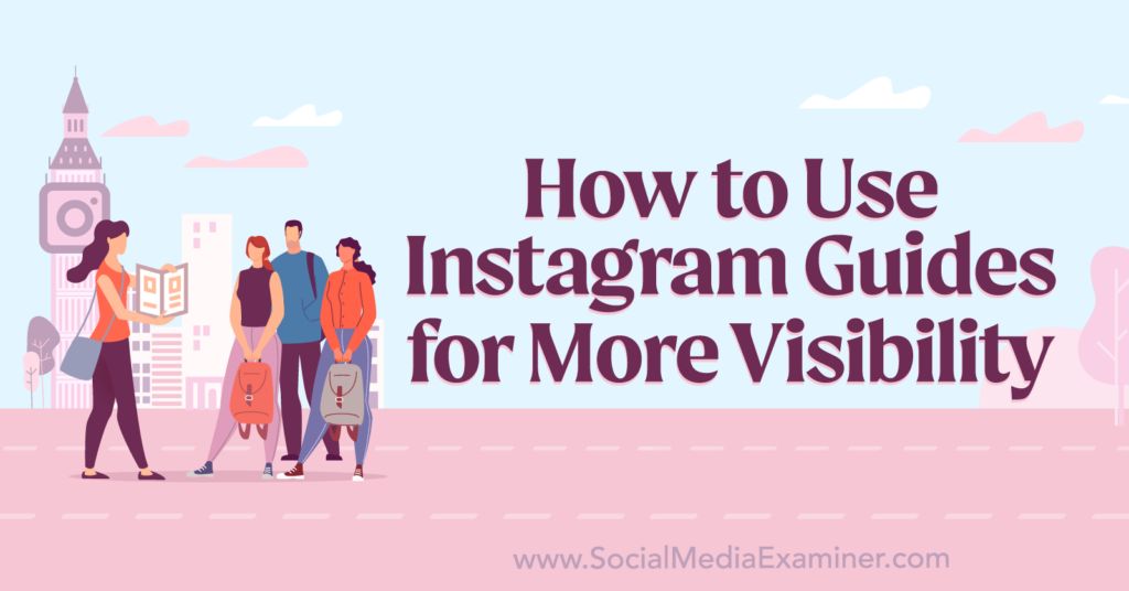 How to Use Instagram Guides for More Visibility : Social Media Examiner