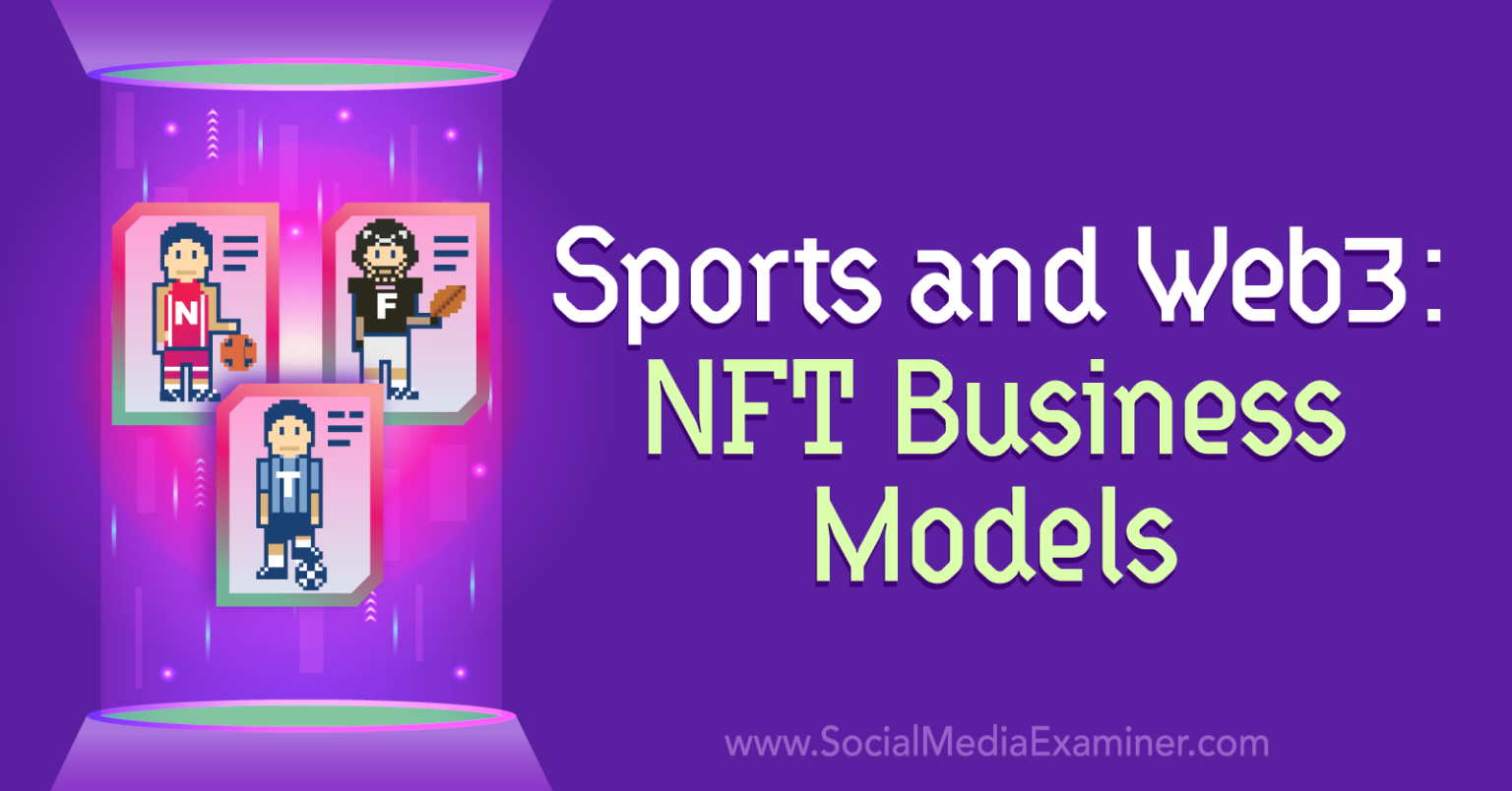 Sports and Web3: NFT Business Models : Social Media Examiner