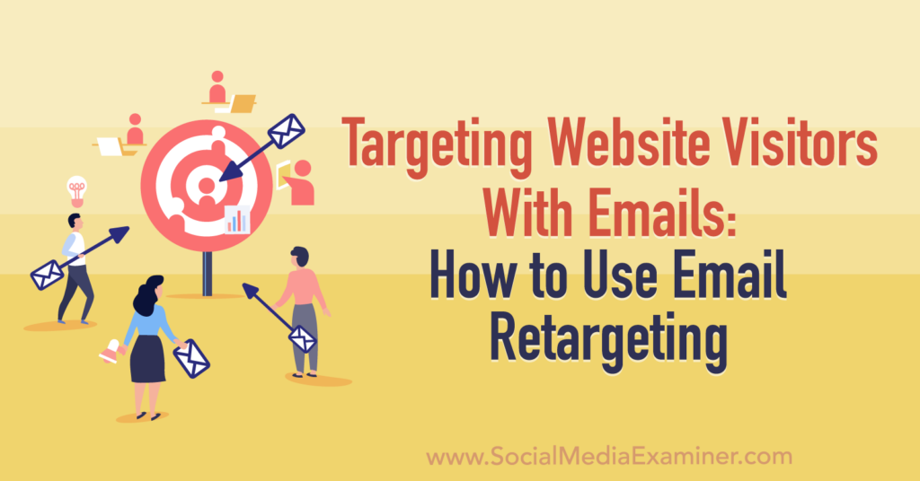 Targeting Website Visitors With Emails: How to Use Email Retargeting ...
