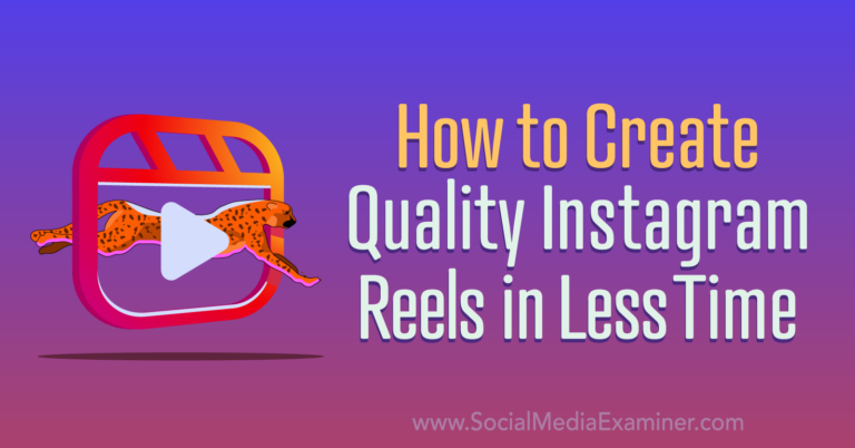 How to Create Quality Instagram Reels in Less Time : Social Media Examiner