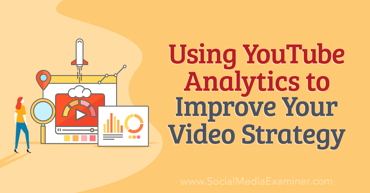 Using YouTube Analytics to Improve Your Video Strategy : Social Media ...